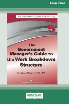 Government Manager's Guide to the Work Breakdown Structure [Large Print ...