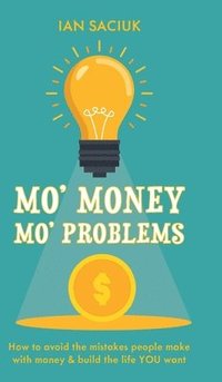 Mo' Money, Mo' Problems - Ian Saciuk - Bok (9781039145108) | Bokus