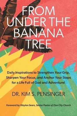 From Under the Banana Tree - Kim Pensinger, Dr Kim Pensinger - Häftad ...
