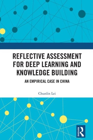 Reflective Assessment for Deep Learning and Knowledge Building - Ebok - Chunlin Lei ...