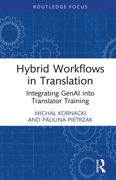 Hybrid Workflows in Translation - Ebok - Michal Kornacki, Paulina Pietrzak (9781040154618) | Bokus