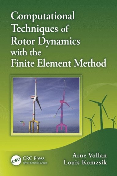 Computational Techniques Of Rotor Dynamics With The Finite Element Method Ebok Arne Vollan