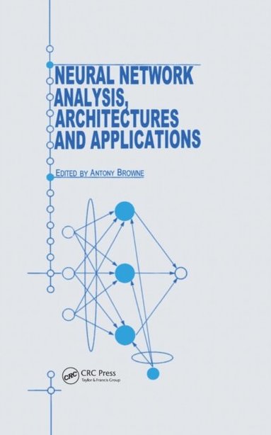 Neural Network Analysis, Architectures and Applications - Ebok - A Browne (9781040277591) | Bokus