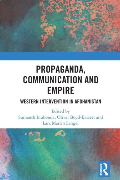 Propaganda, Communication and Empire - Ebok - Sumanth Inukonda, Oliver Boyd-Barrett, Lara Martin ...