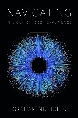Navigating the Out-of-Body Experience - Graham Nicholls, Herbie Brennan ...