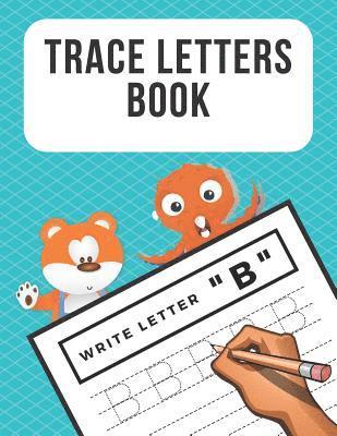 Trace Letters Book: Alphabet Writing Practice for Preschoolers ...