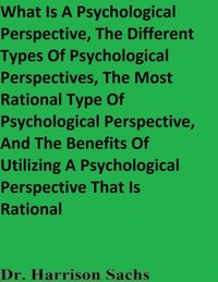 What Is A Psychological Perspective, The Different Types Of ...