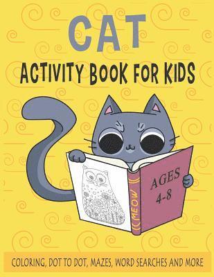 CAT ACTIVITY BOOK FOR KIDS Ages 4-8 Coloring, Dot to Dot, Mazes, Word ...