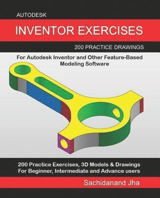 Autodesk Inventor Exercises: 200 Practice Drawings For Autodesk ...