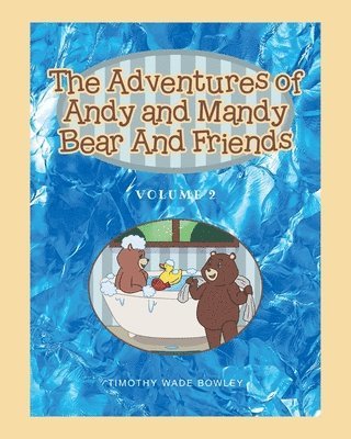 The Adventures of Andy and Mandy Bear And Friends - Timothy Wade Bowley ...