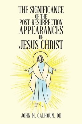 Significance of the Post Resurrection Appearances of Jesus Christ ...