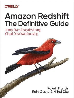 Amazon Redshift: The Definitive Guide - Rajesh Francis, Rajiv Gupta, Milind Oke - Häftad ...