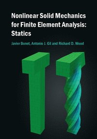 Nonlinear Solid Mechanics for Finite Element Analysis: Statics - Javier Bonet - Bok ...