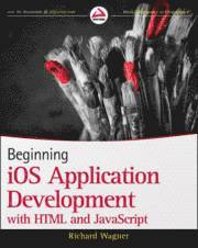 Beginning iOS Application Development With HTML And JavaScript - Richard Wagner - Häftad ...