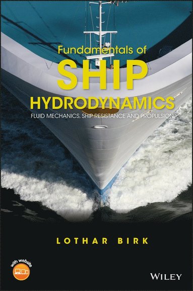 Fundamentals of Ship Hydrodynamics - Fluid Mechanics, Ship Resistance and Propulsion - L Birk ...