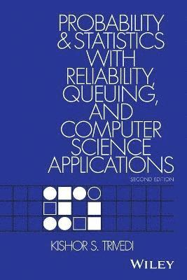 Probability and Statistics with Reliability, Queuing, and Computer Science Applications - Kishor ...