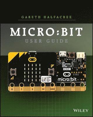 Official BBC micro:bit User Guide - Gareth Halfacree, Gareth Halfacree - Häftad (9781119386735 ...