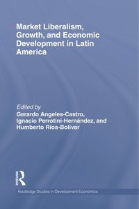 Market Liberalism, Growth, and Economic Development in Latin America ...