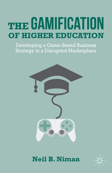 Gamification of Higher Education - N Niman, Neil B Niman - Bok (9781137338730) | Bokus