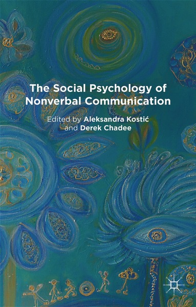 Social Psychology of Nonverbal Communication - A Kostic, D Chadee ...