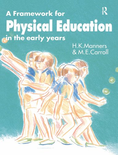 Framework for Physical Education in the Early Years - M E Carroll, Miss ...