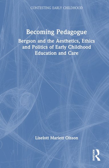 Becoming Pedagogue - Liselott Olsson, Liselott Olsson - Bok ...