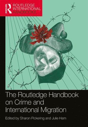 Routledge Handbook on Crime and International Migration - Sharon Pickering, Julie Ham, Sharon ...