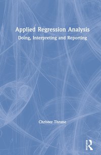 Applied Regression Analysis - Christer Thrane - Bok (9781138335479) | Bokus