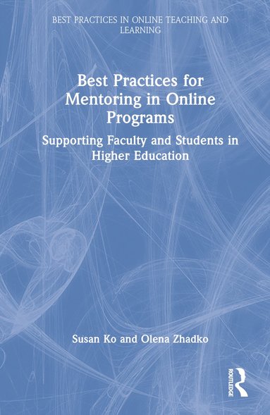 Best Practices for Mentoring in Online Programs - Susan Ko, Olena Zhadko - Bok (9781138352469 ...