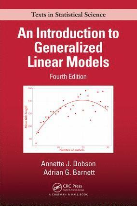 Introduction to Generalized Linear Models - Annette J Dobson, Adrian G Barnett, Annette J Dobson ...