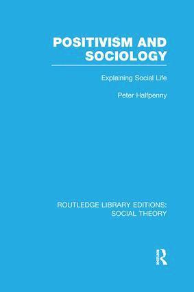 Positivism and Sociology (RLE Social Theory) - Peter Halfpenny - Häftad (9781138995161) | Bokus