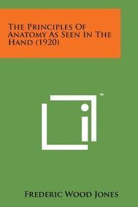 The Principles of Anatomy as Seen in the Hand (1920) - Frederic Wood ...