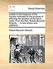 Letter to the Treasurer of the Society Instituted for the Purpose of ...