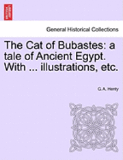 The Cat of Bubastes: A Tale of Ancient Egypt. with ... Illustrations ...
