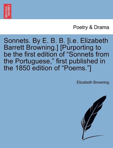Sonnets. by E. B. B. [I.E. Elizabeth Barrett Browning.] [Purporting to ...