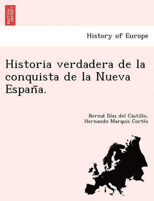 Historia verdadera de la conquista de la Nueva Espan?a. - Bernal Diaz ...
