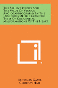 The Salient Points and the Value of Venous Angiocardiography in the ...