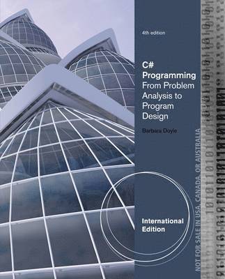 C# Programming: From Problem Analysis to Program Design International Edition 4th Edition ...
