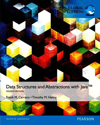 Data Structures and Abstractions with Java, Global Edition - Timothy Henry, Frank Carrano ...
