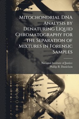 Mitochondrial DNA Analysis by Denaturing Liquid Chromatography for the ...