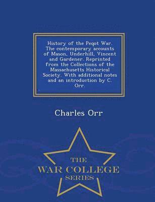 History of the Peqot War. the Contemporary Accounts of Mason, Underhill ...