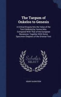 The Targum of Onkelos to Genesis - Henry Barnstein - Bok (9781298874153 ...