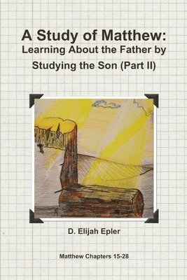 Study of Matthew: Learning About the Father by Studying the Son (Part ...