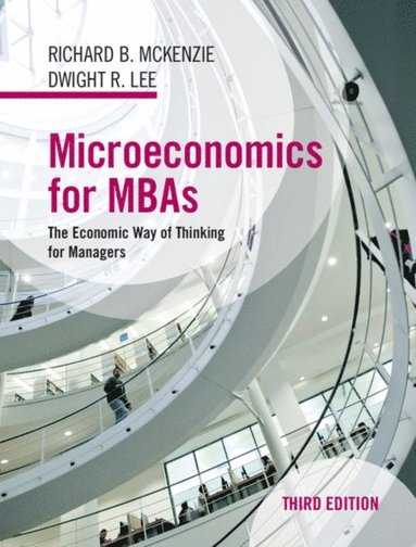 Microeconomics for MBAs - Ebok - Richard B McKenzie, Dwight R Lee (9781316653203) | Bokus