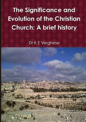 Significance and Evolution of the Christian Church: A Brief History - K ...