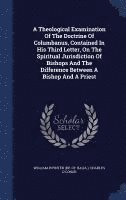 A Theological Examination Of The Doctrine Of Columbanus, Contained In ...
