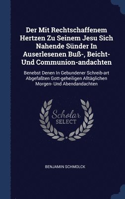 Der Mit Rechtschaffenem Hertzen Zu Seinem Jesu Sich Nahende Sünder In ...