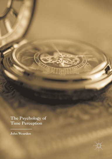 Psychology of Time Perception - John Wearden - Previously published in ...