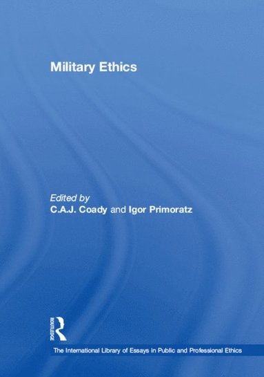 Military Ethics - Ebok - Igor Primoratz, C A J Coady (9781351917575 ...