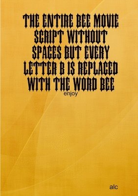 Entire Bee Movie Script Without Spaces But Every Letter B Is Replaced ...